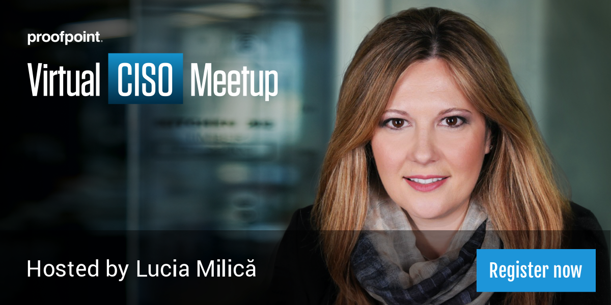 Proofpoint Virtual CISO Meetup: Hosted by Lucia Milica