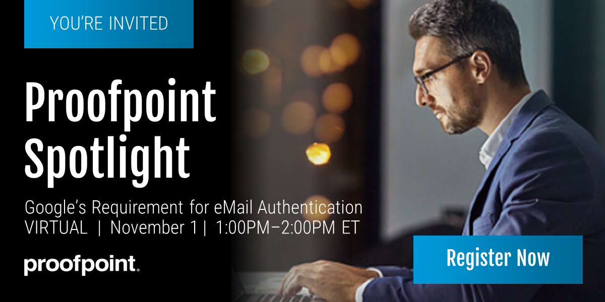 Proofpoint Spotlight: Google’s Requirement for eMail Authentication