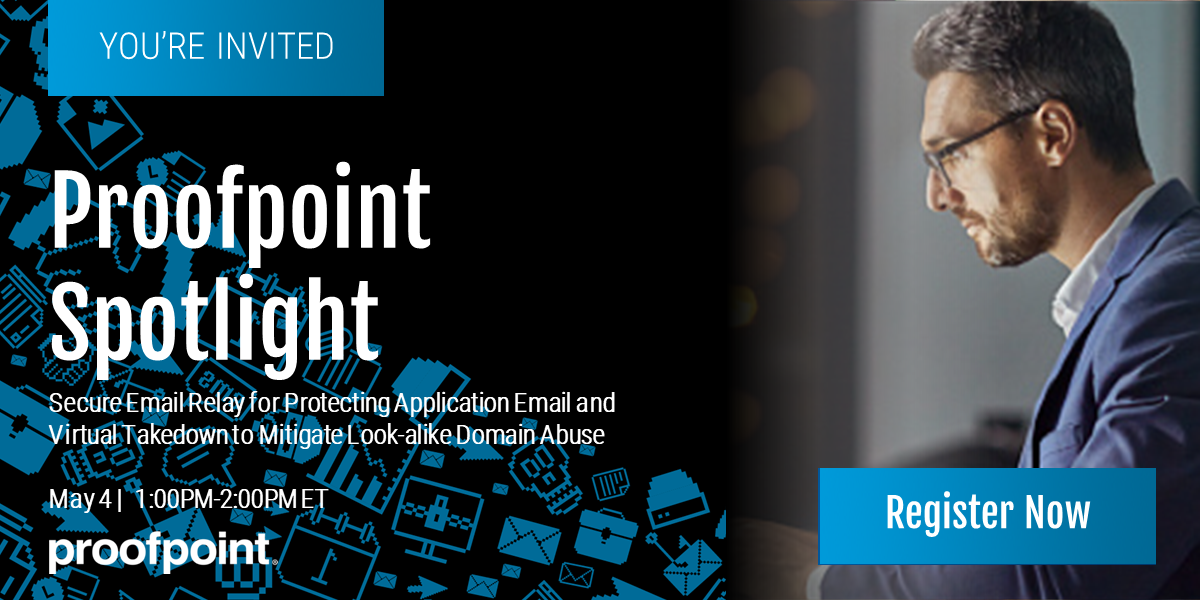 Proofpoint Spotlight: Secure Email Relay and Virtual Takedown