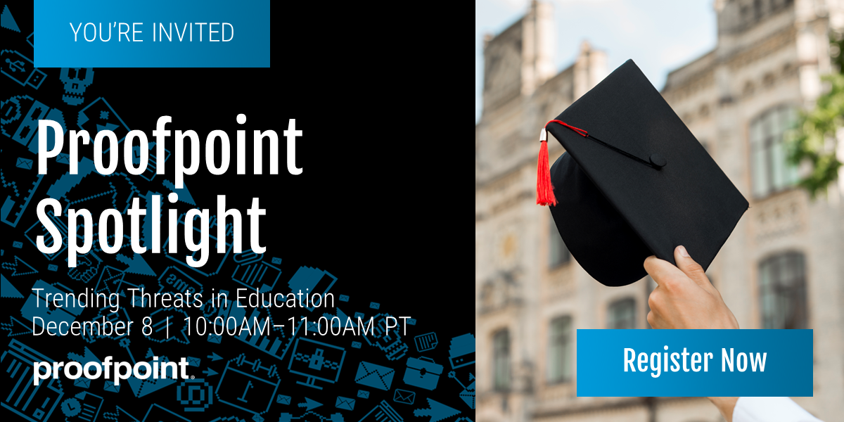 Proofpoint Spotlight: Trending Threats in Education