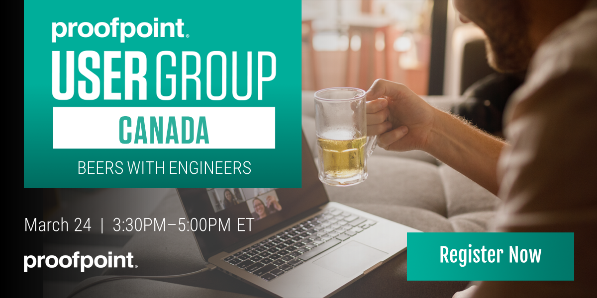 Virtual Canada Proofpoint User Group: Beer with Engineers