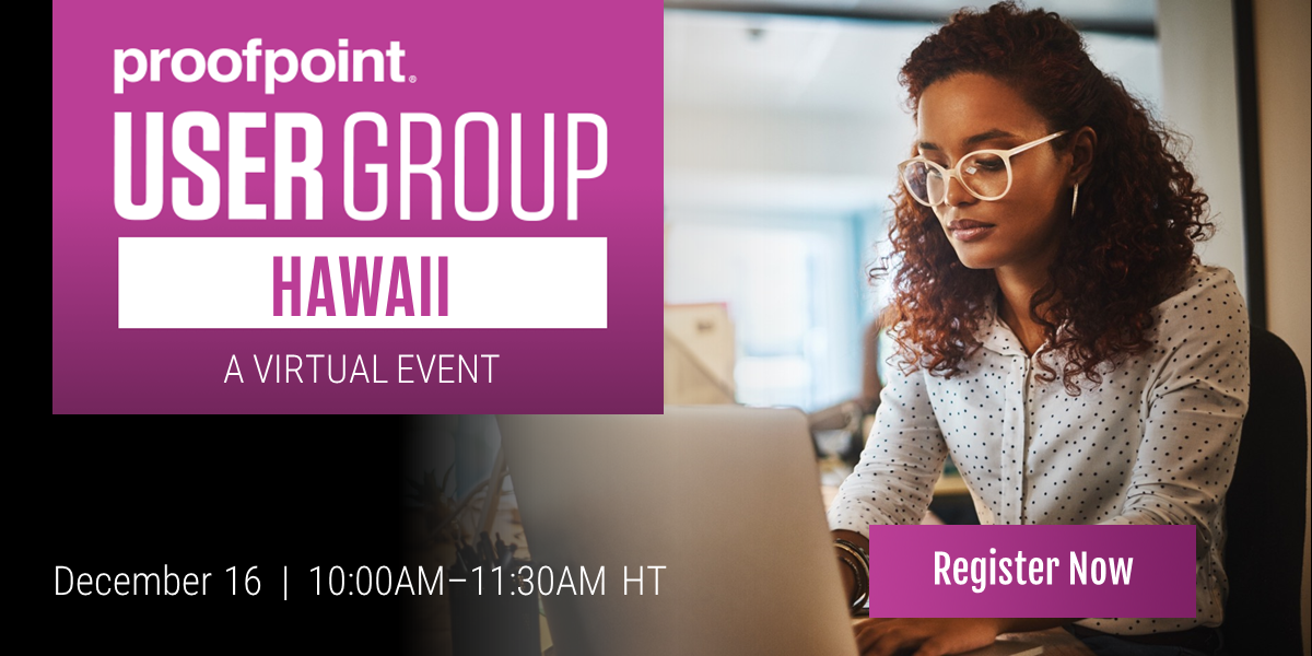 Virtual Hawaii Proofpoint User Group