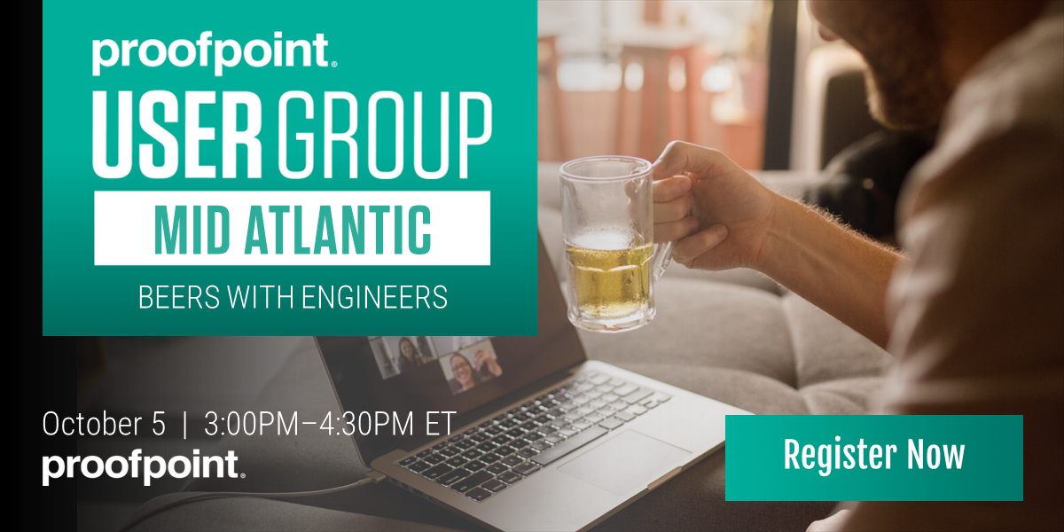 Virtual Mid-Atlantic Proofpoint User Group: Beers with Engineers