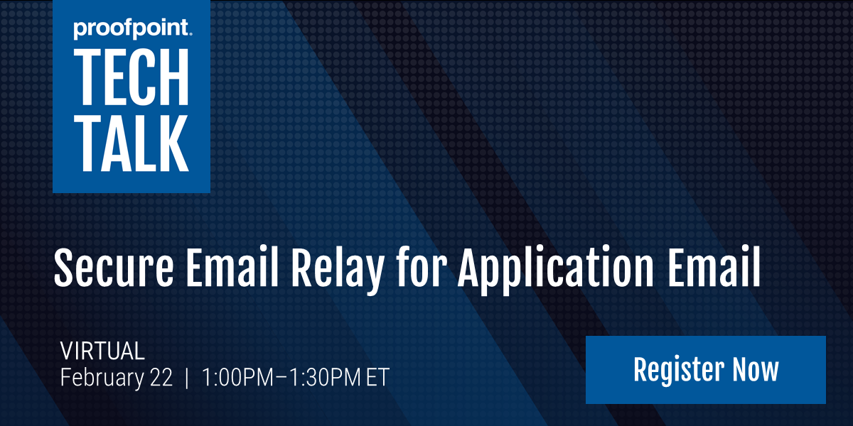 Proofpoint Tech Talk: Secure Email Relay for Application Email