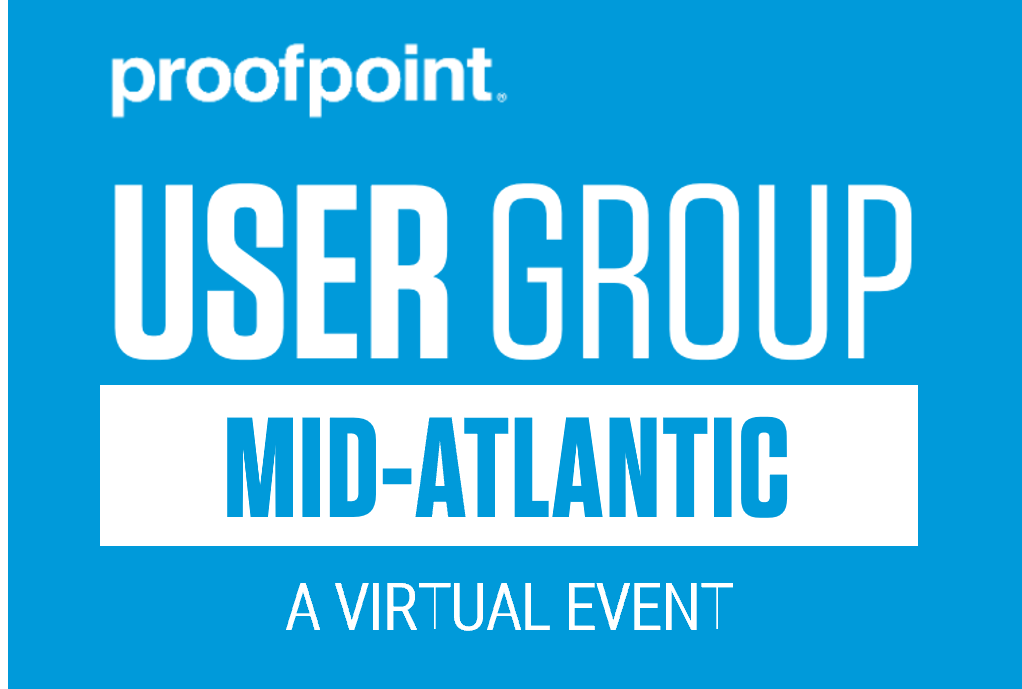 Virtual Mid-Atlantic Proofpoint User Group