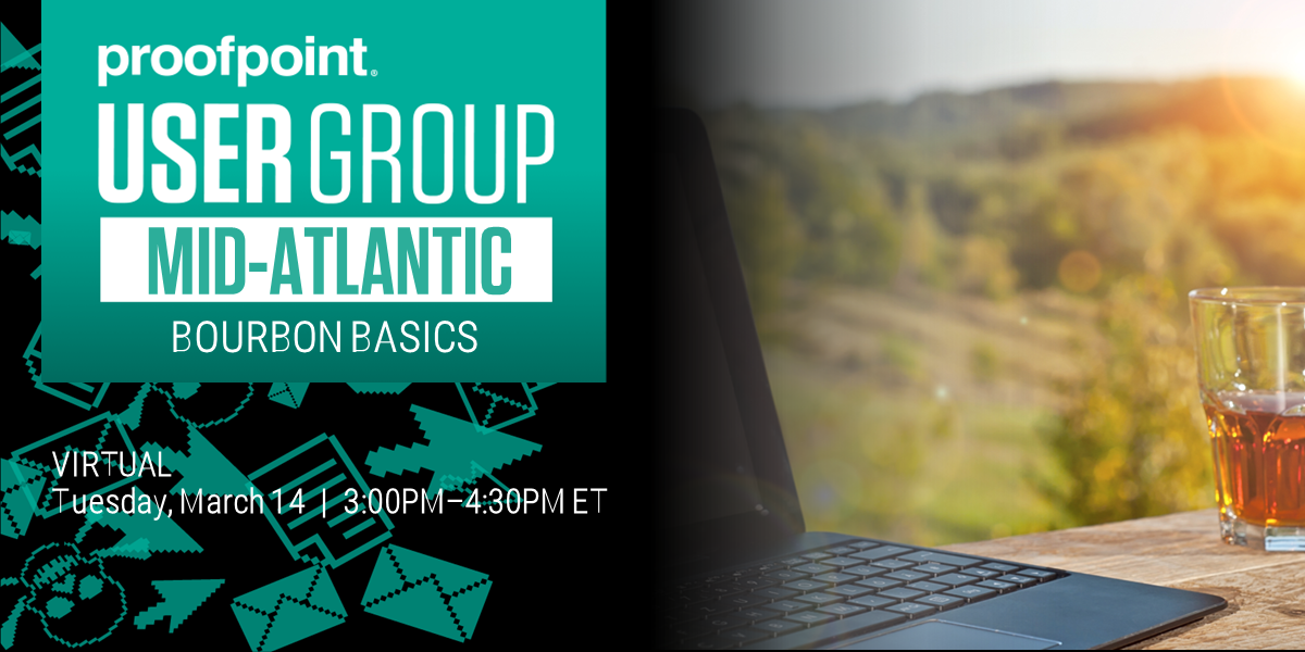 Virtual Mid-Atlantic Proofpoint User Group: Bourbon Basics