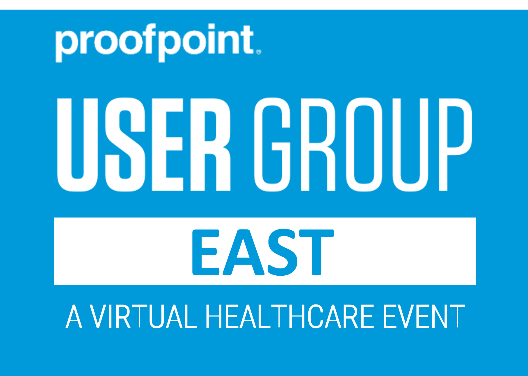 Virtual East Healthcare Proofpoint User Group