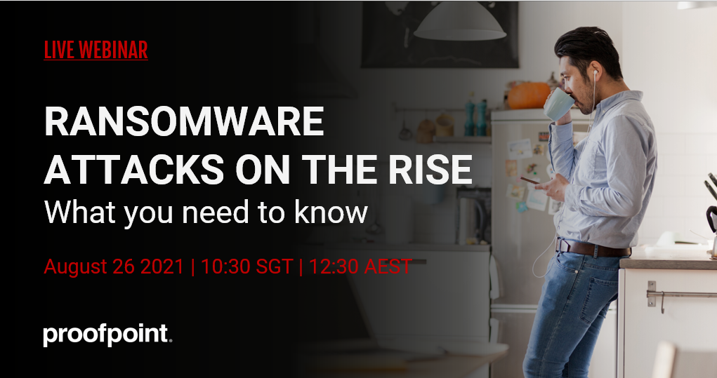 RANSOMWARE ATTACKS ON THE RISE - What you need to know | Proofpoint Webinar