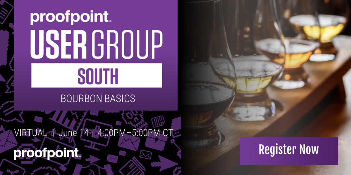 Virtual South Proofpoint User Group: Bourbon Basics